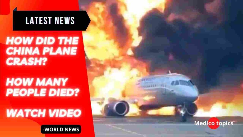How did China Plane Crash? How many people died? Watch Video