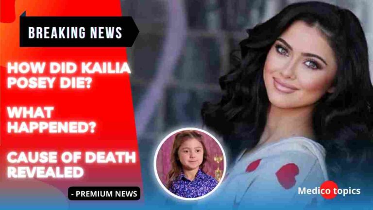 How did Kailia Posey die? What happened? Cause of Death Revealed