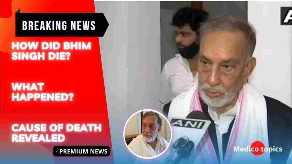 How did Bhim Singh die? What happened? Cause of Death Revealed