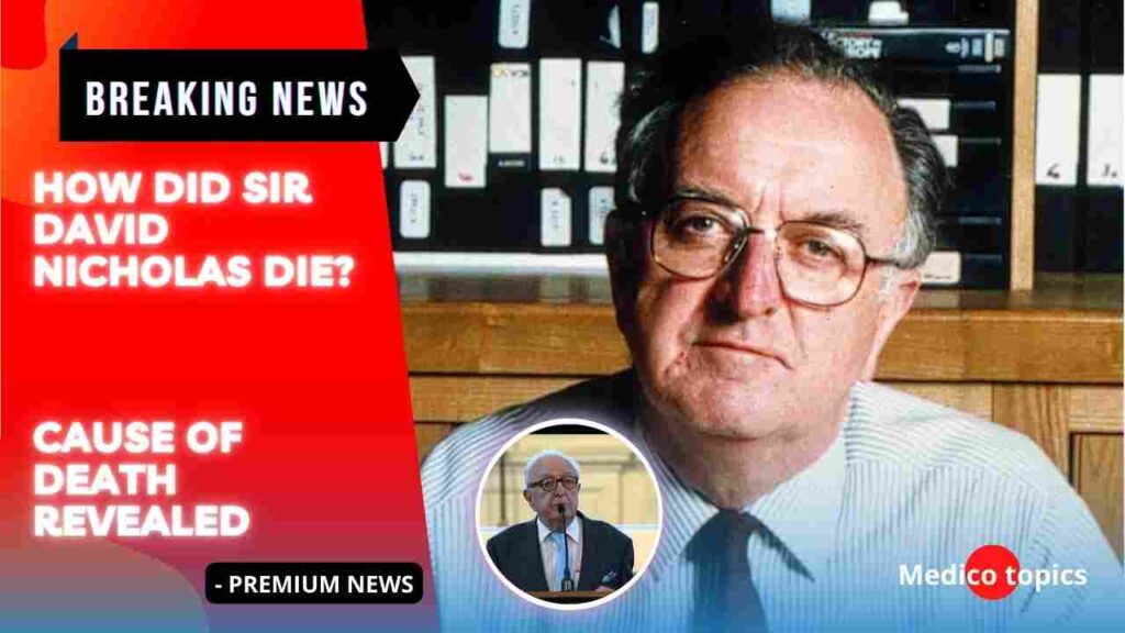 How did Sir David Nicholas die? Cause of Death Revealed