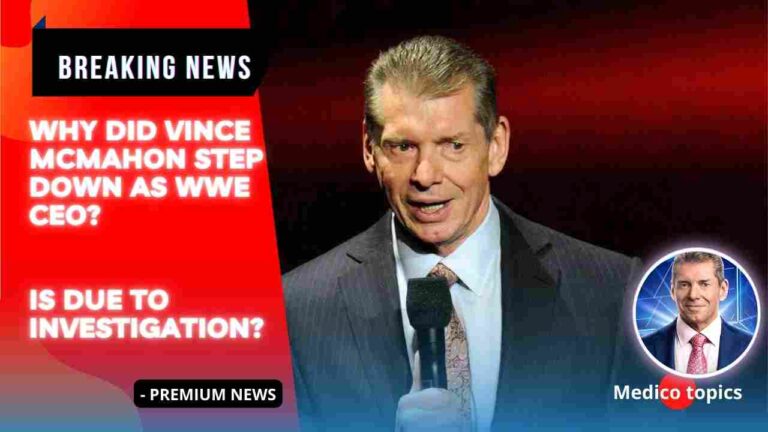 Why did Vince McMahon step down as WWE CEO?Is due to Investigation?