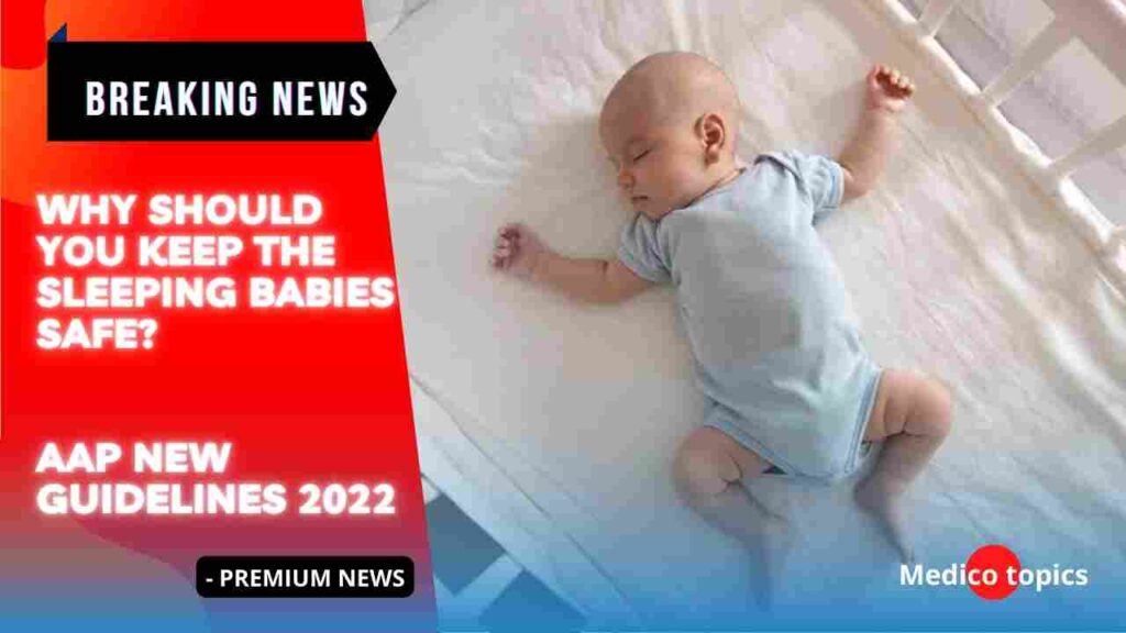 Why should you keep the sleeping babies safe? AAP New Guidelines 2022