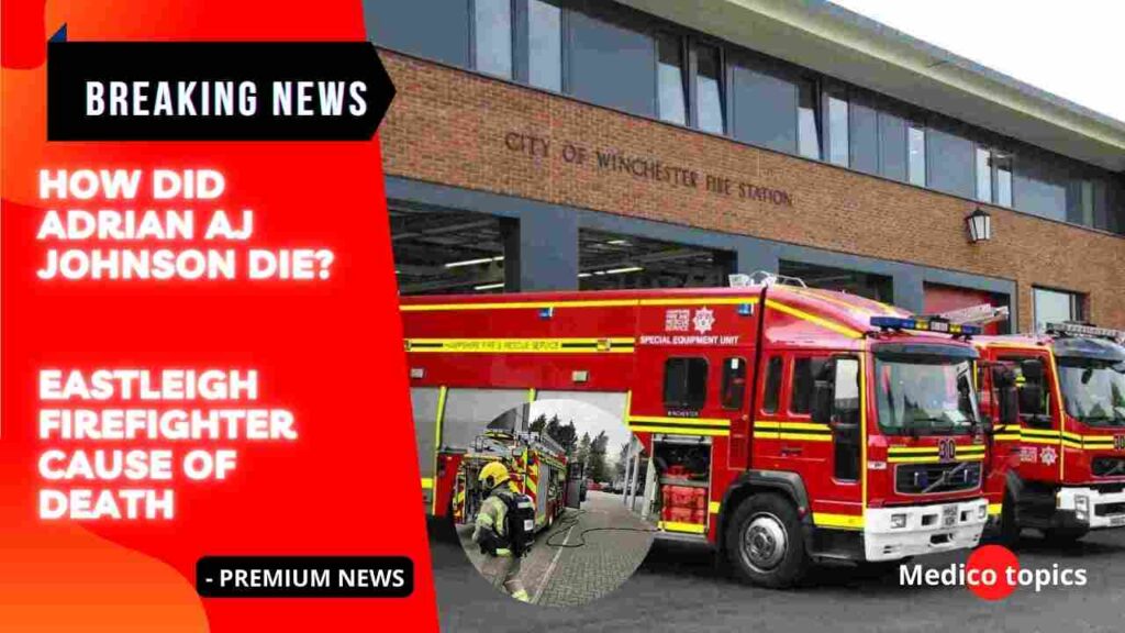 How did Adrian AJ Johnson die? Eastleigh firefighter cause of death