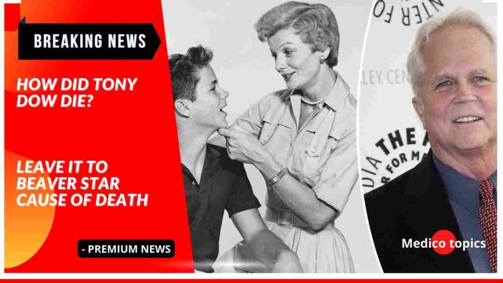 How did Tony Dow die? Leave it to Beaver star Cause of death