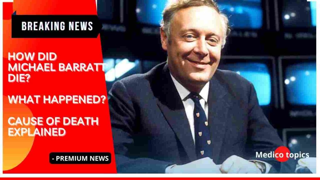 How did Michael Barratt die? What happened? Cause of death Explained