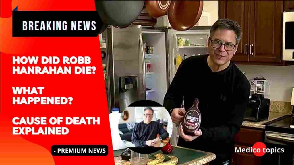 How did Robb Hanrahan die? What happened? Cause of Death Explained