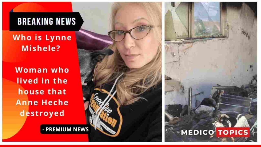 Who is Lynne Mishele? Woman who lived in the house that Anne Heche ...