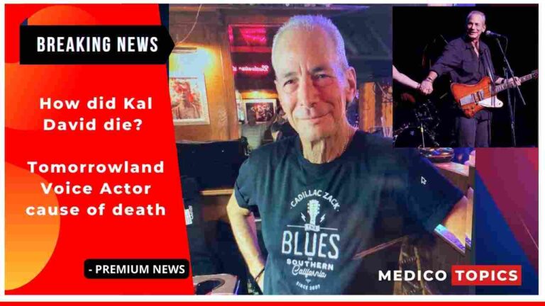 How did Kal David die? Tomorrowland Voice Actor cause of death