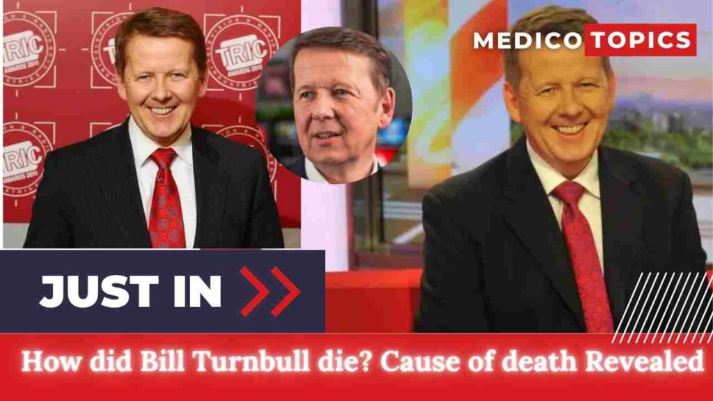 How did Bill Turnbull die? Cause of death Revealed